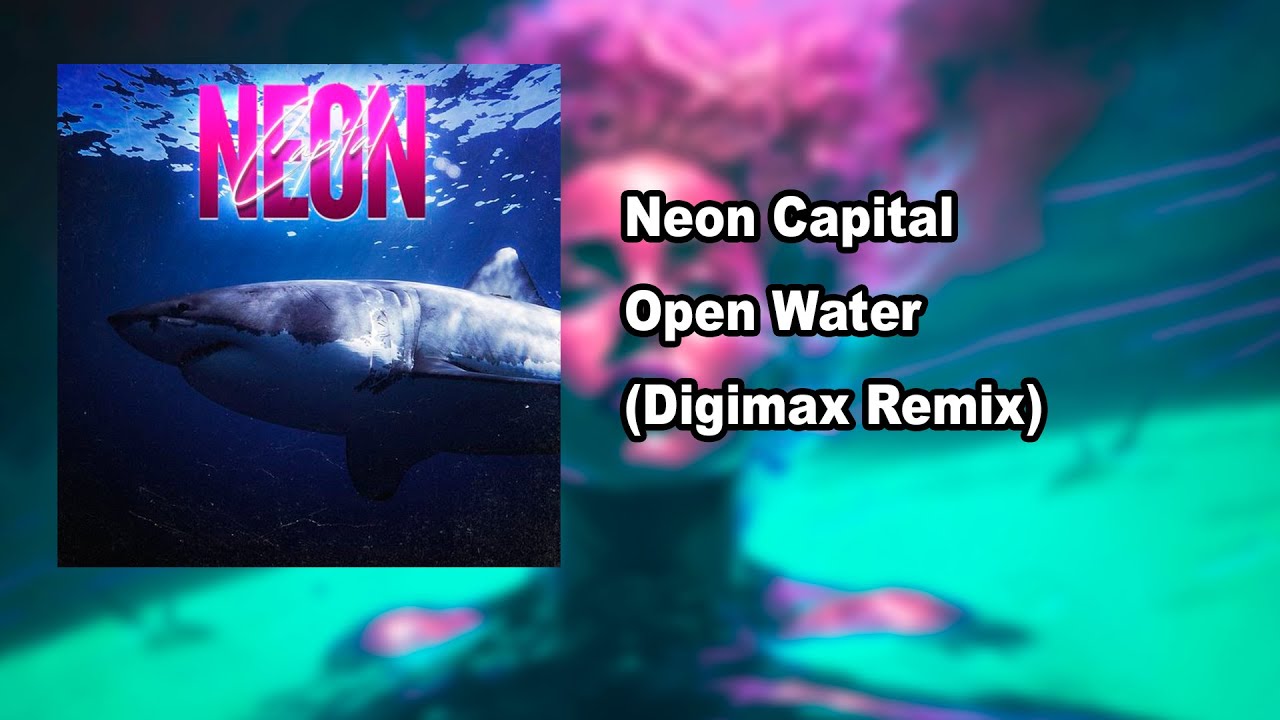 Neon Capital - Open Water (Digimax Remix) - YouTube
