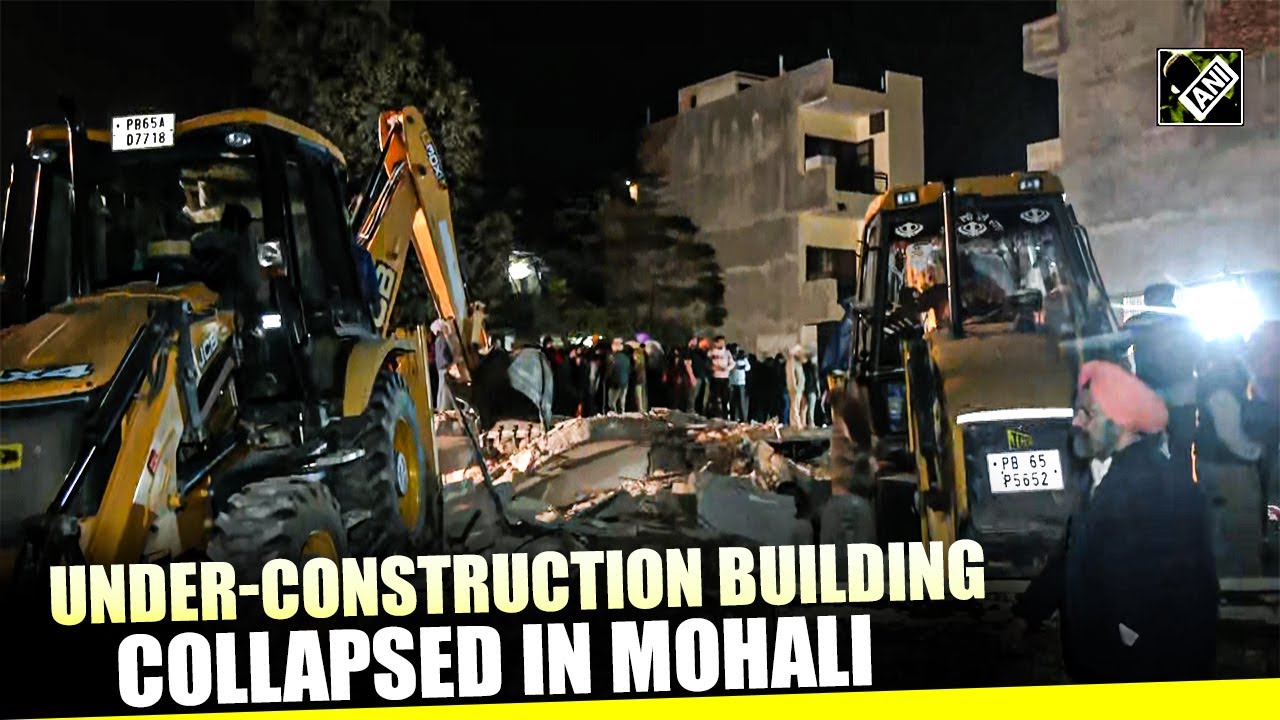 A multi-storey under-construction building collapsed in Punjab's Mohali ...