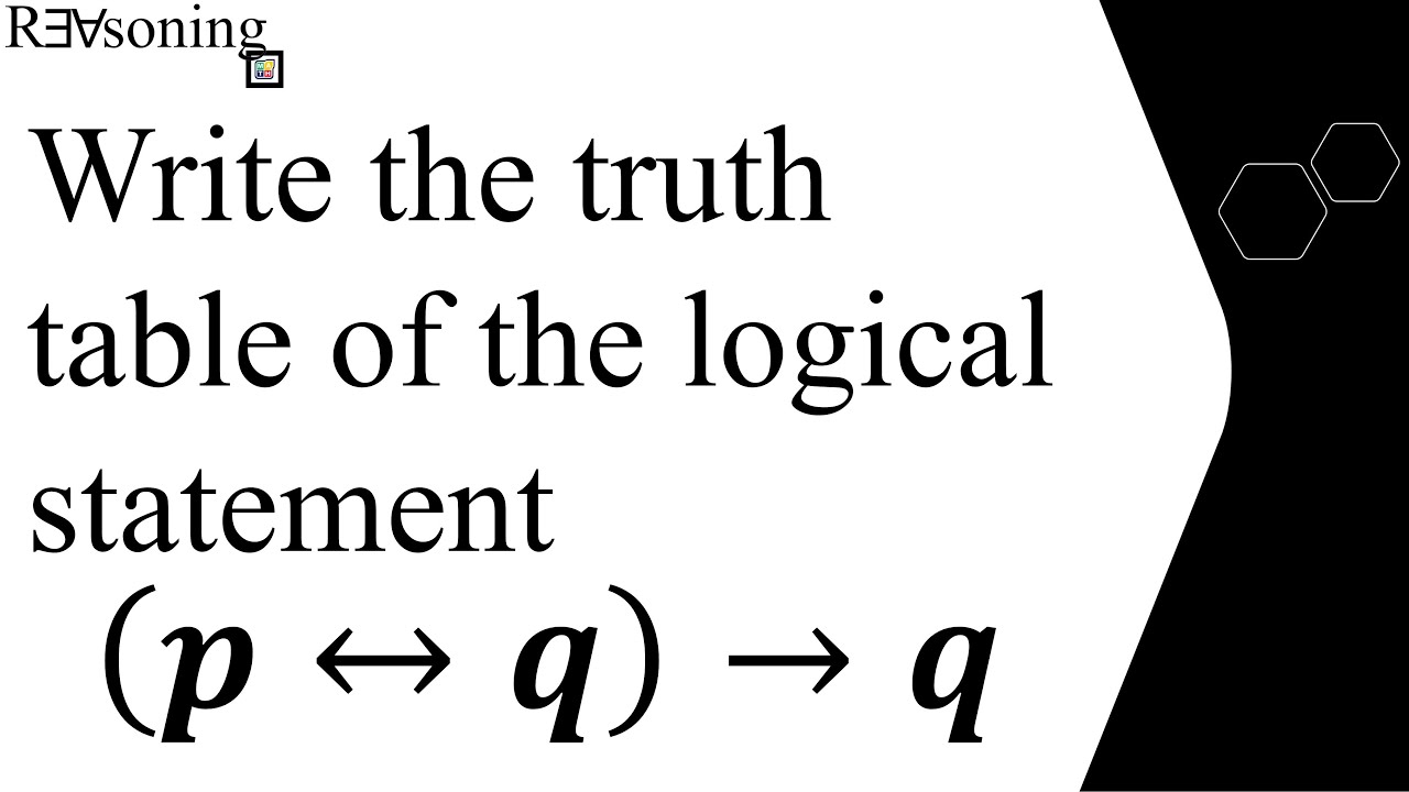 Truth Table for (𝒑 ↔ 𝒒) → 𝒒 - YouTube