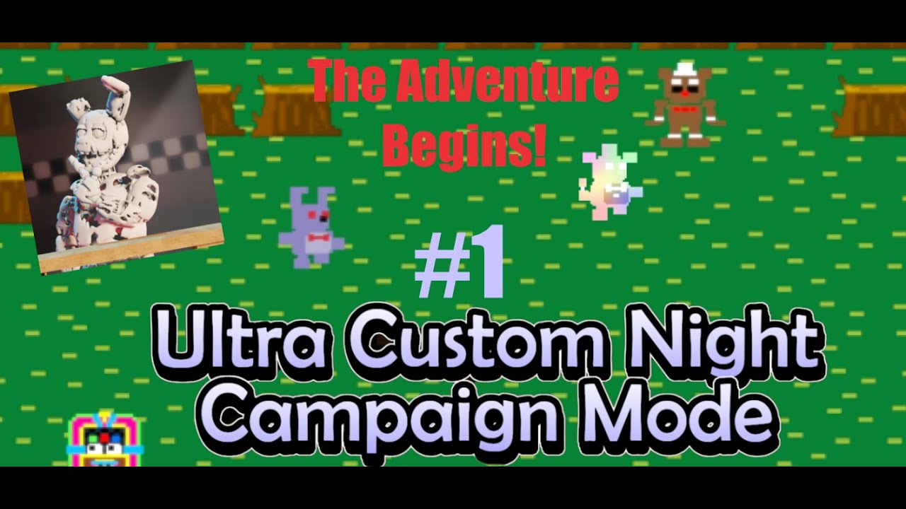 Ultra Custom Night CAMPAIGN MODE | Episode 1 | The Adventure Begins ...