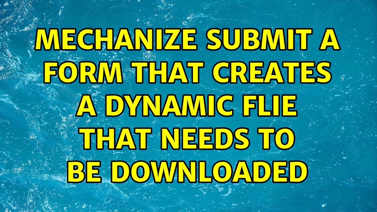 Mechanize submit a form that creates a dynamic flie that needs to be ...