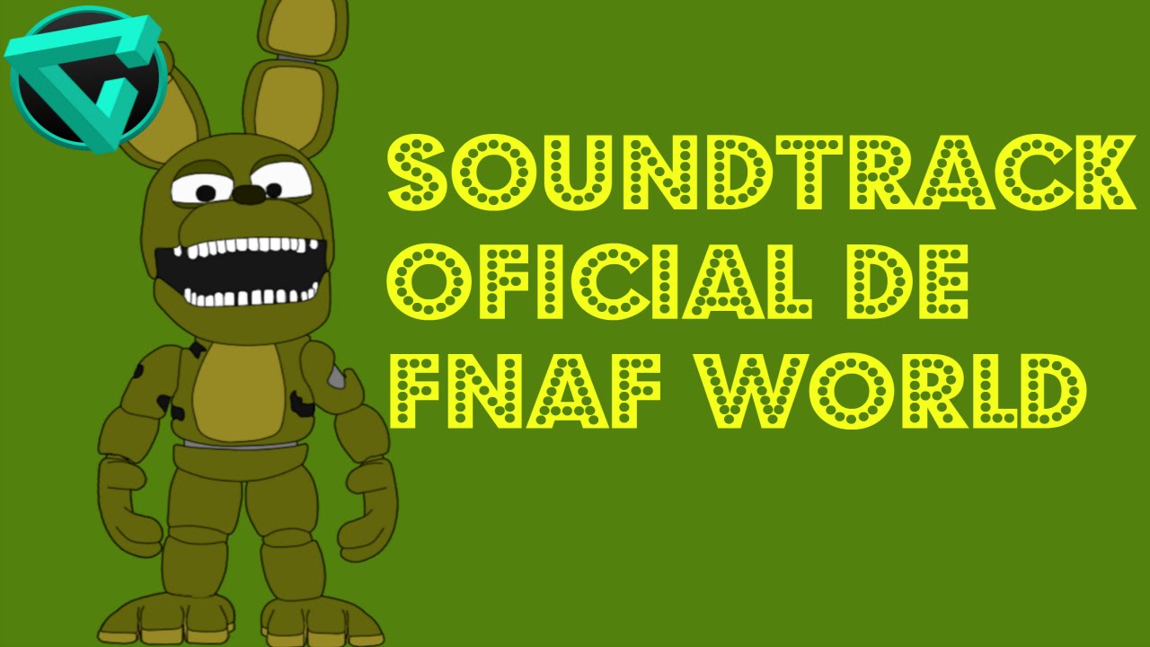 SOUNDTRACK OFICIAL DE FNAF WORLD - YouTube