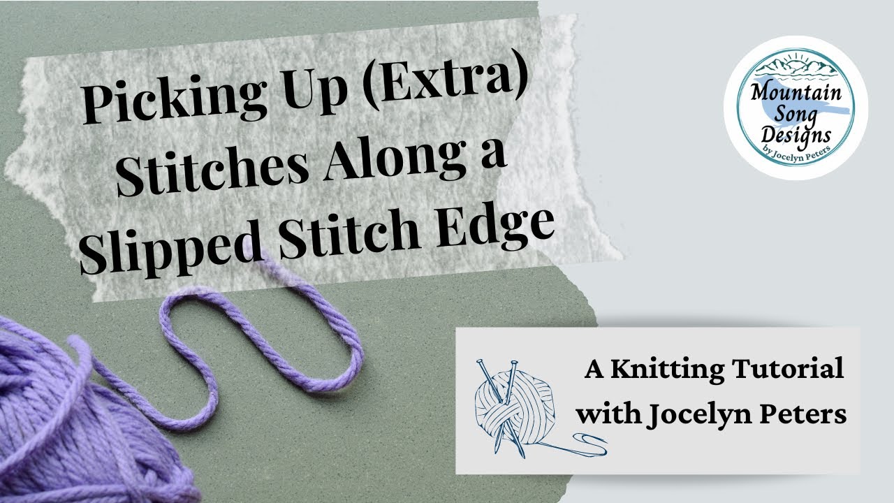 Picking Up (Extra) Stitches Along a Slipped Stitch Edge || Knitting ...
