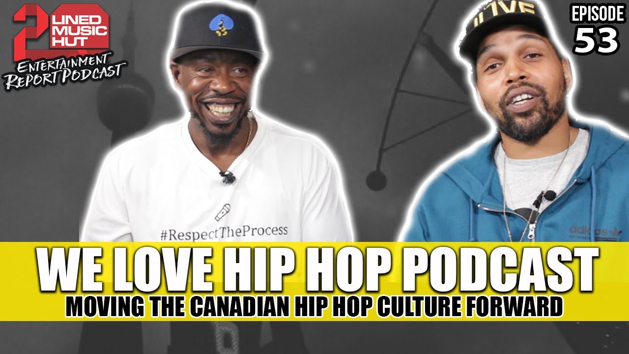 WE LOVE HIP HOP PODCAST ON TORONTO RAPPERS, CANADIAN HIP HOP SCENE ...