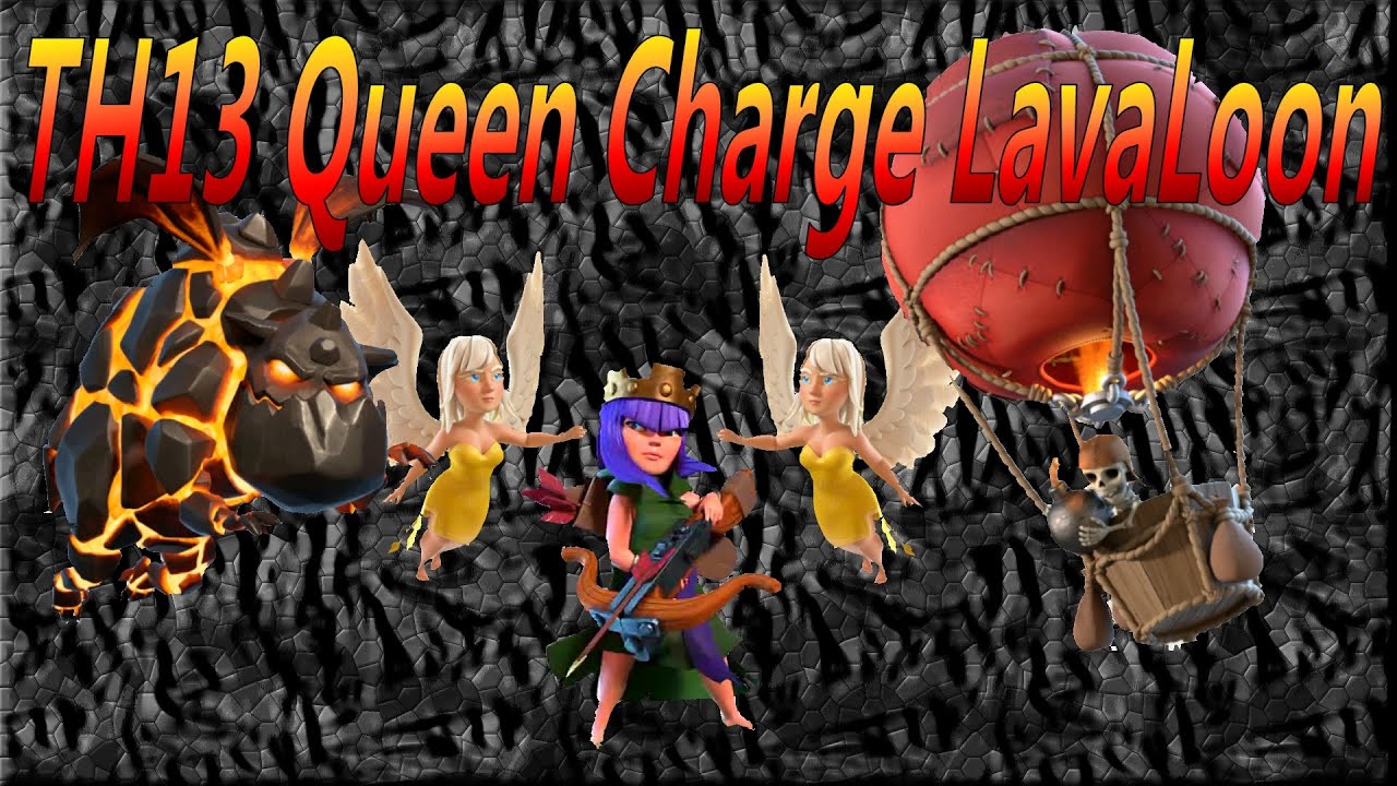 TH13 Queen Charge Lavaloon on TH13 by Reashiervine 1 - YouTube
