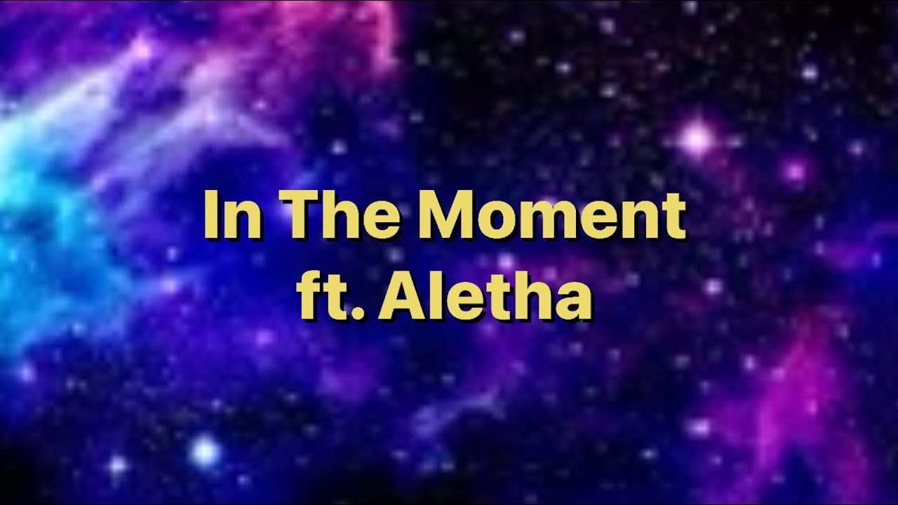 In the Moment featuring Aletha - YouTube