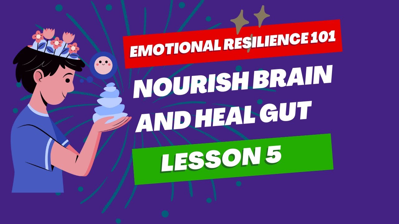 How to boost emotional resilience - Nourish the brain and heal the gut ...