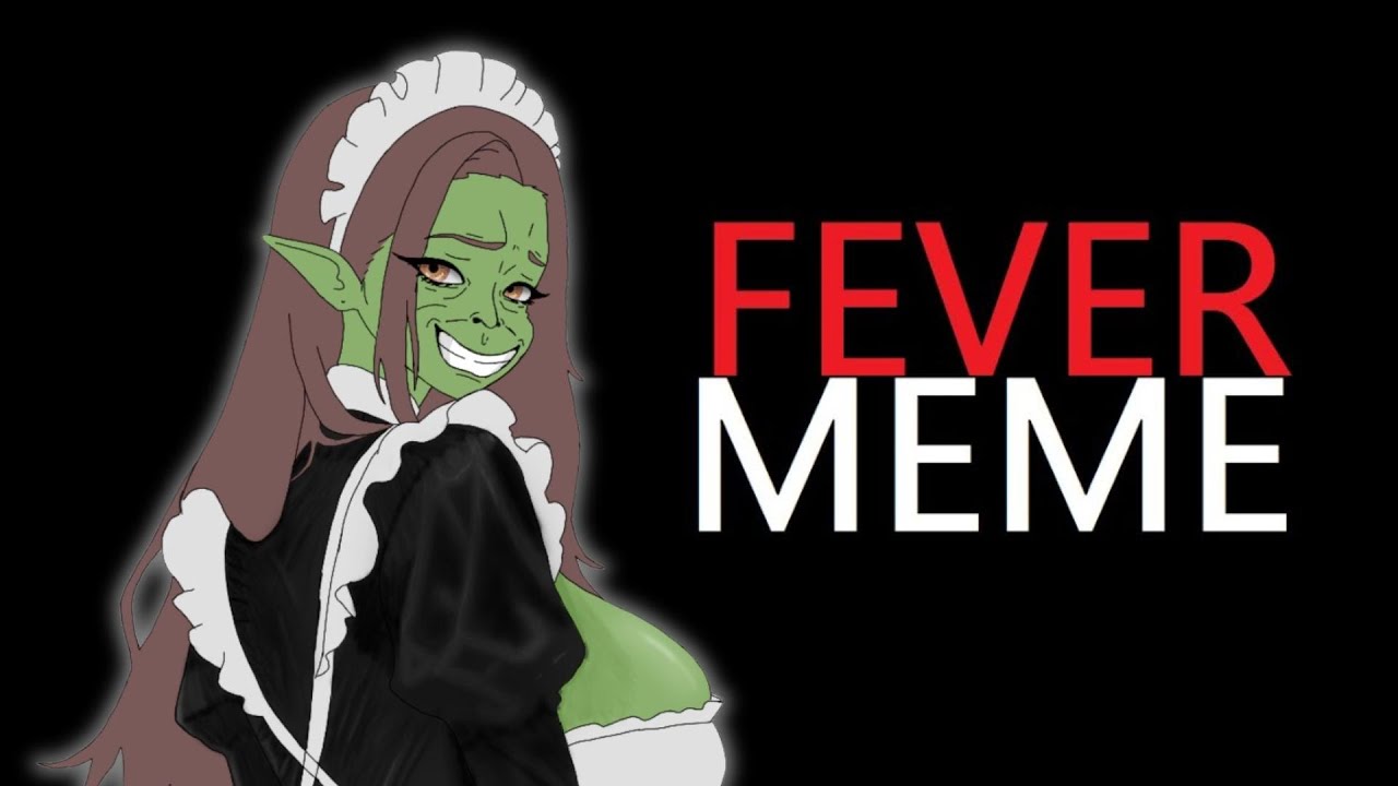[Fever Meme] A meme you say? - YouTube