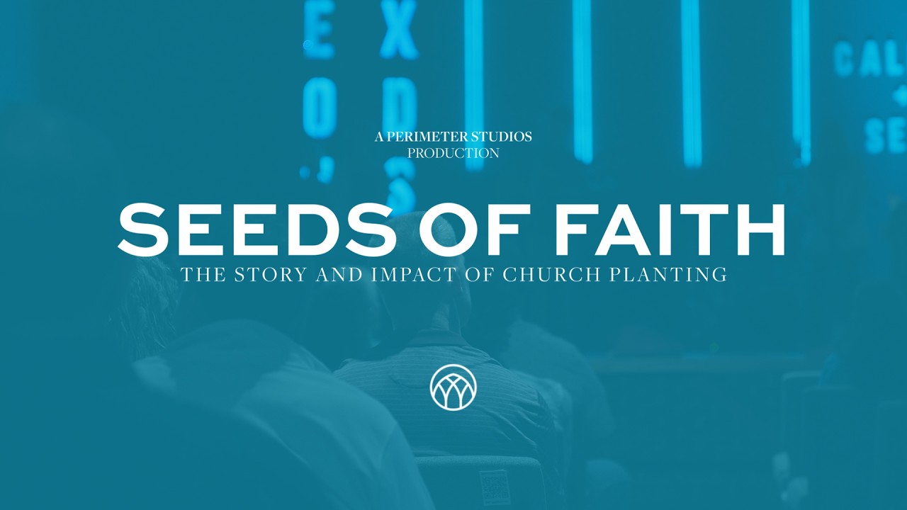 Seeds of Faith: The Story and Impact of Church Planting (Documentary ...