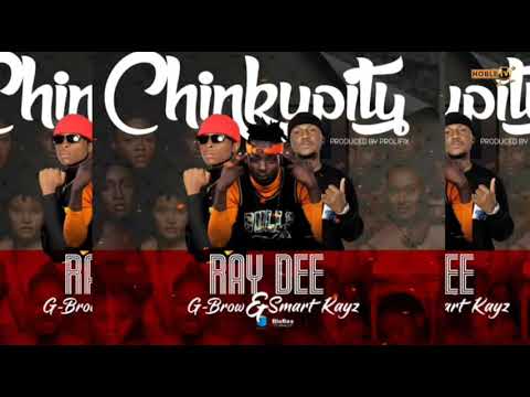 Ray Dee -Ft- Smart Kayz -&- G Brow - Chinkupity -Prod By-  Prolifix
