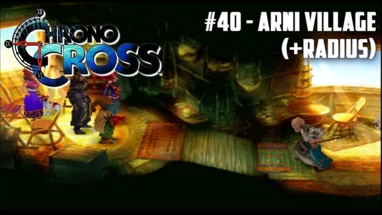 Chrono Cross #40 - Arni Village (+Radius) - YouTube