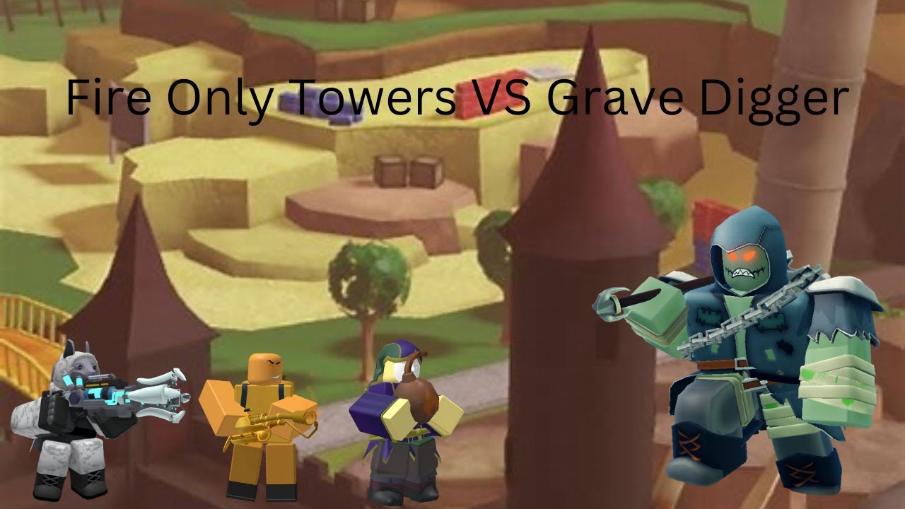 Fire Only Towers VS Grave Digger |Roblox TDS - YouTube