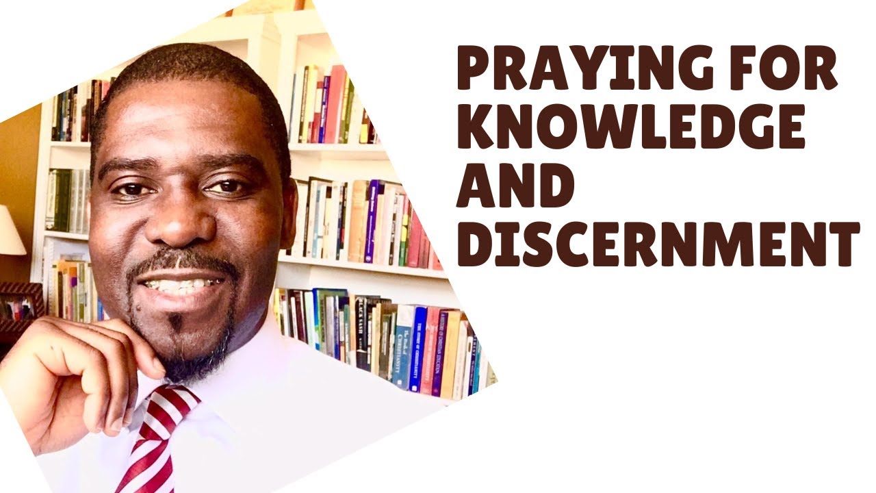 Praying for Knowledge and Discernment - YouTube