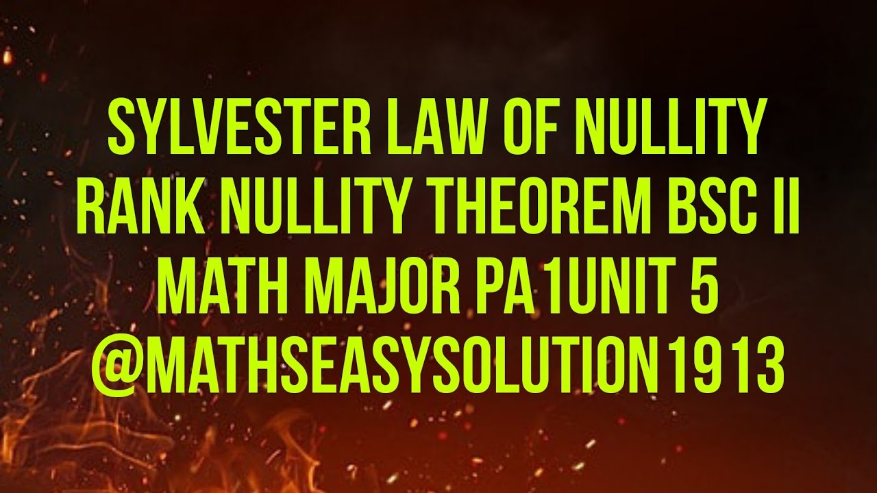 SYLVESTER LAW OF NULLITY RANK NULLITY THEOREM BSc II math major pa1unit ...