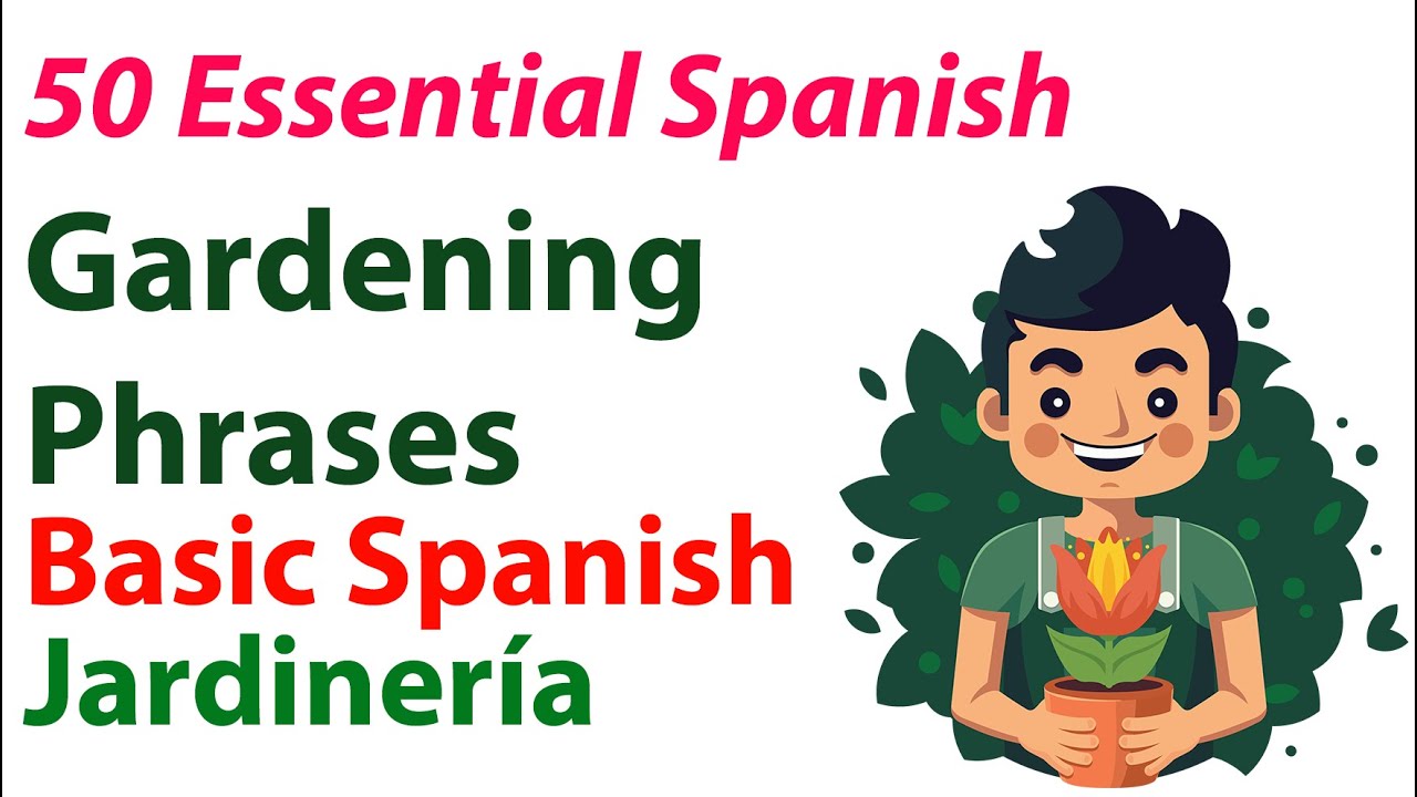 Learn Spanish: 50 Essential Gardening Phrases for Beginners - YouTube