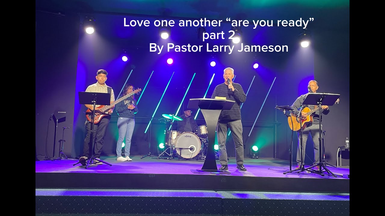 Love one another "are you ready" Part 2 By Pastor Larry Jameson - YouTube