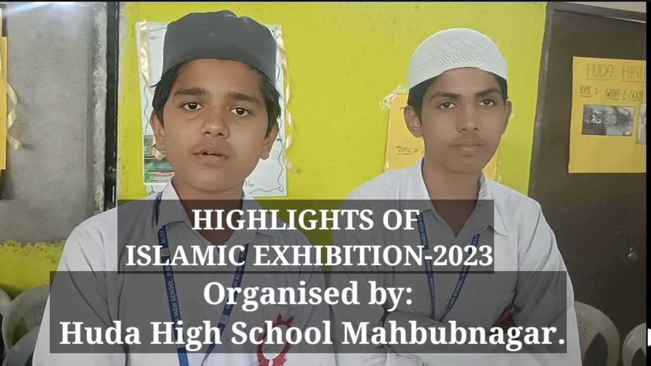 HIGHLIGHTS OF ISLAMIC EXHIBITION 2023 - ORGANIZED BY HUDA HIGH SCHOOL ...