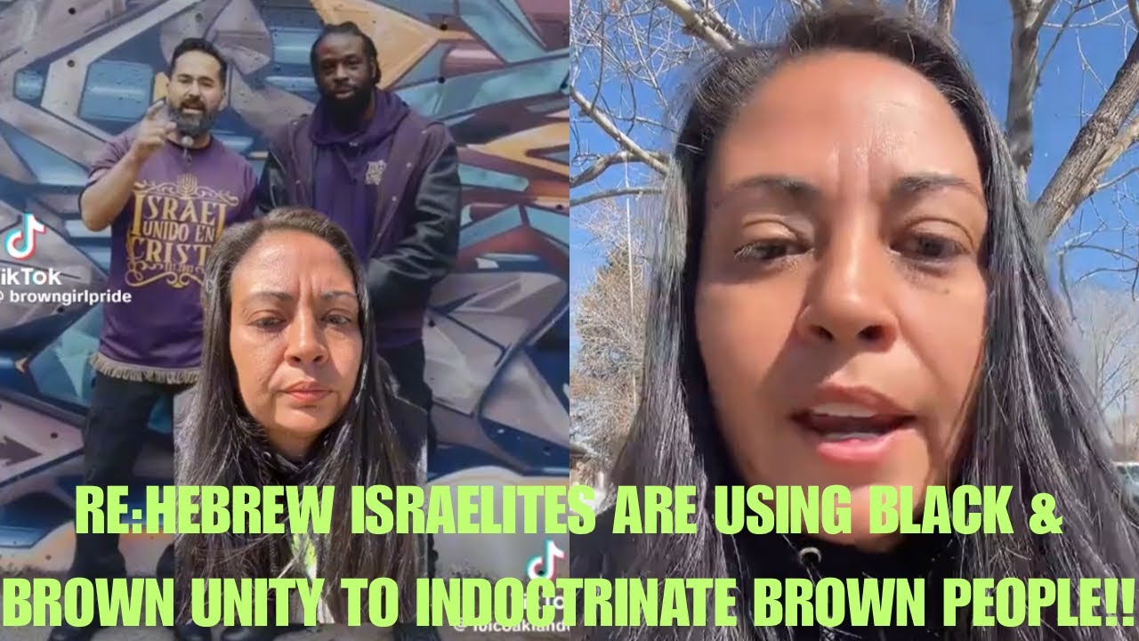 RE: HEBREW ISRAELITES ARE USING BLACK & BROWN UNITY TO INDOCTRINATE ...