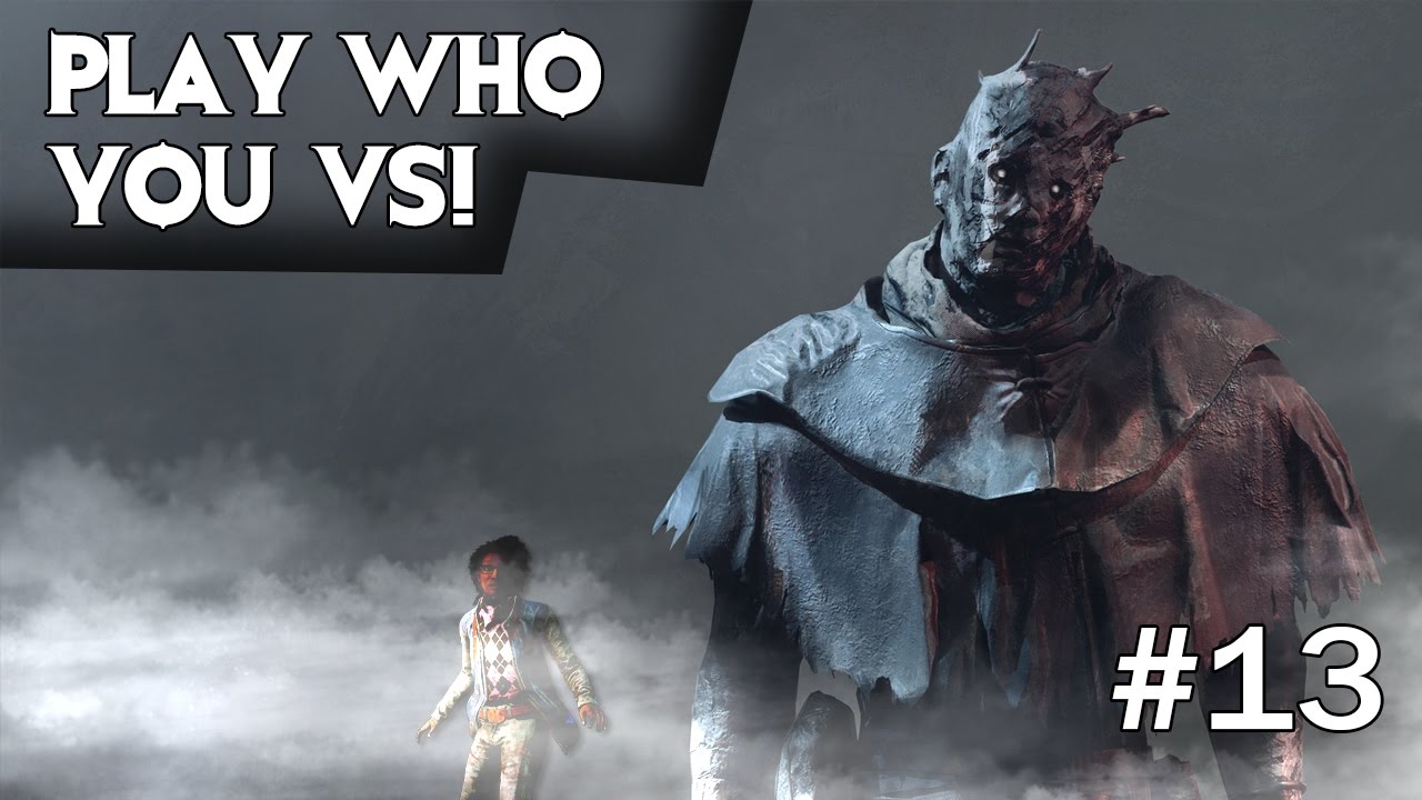 Dead by Daylight - PLAY WHO YOU VS! WRAITH! #13 FEAR ME! PLZ... - YouTube