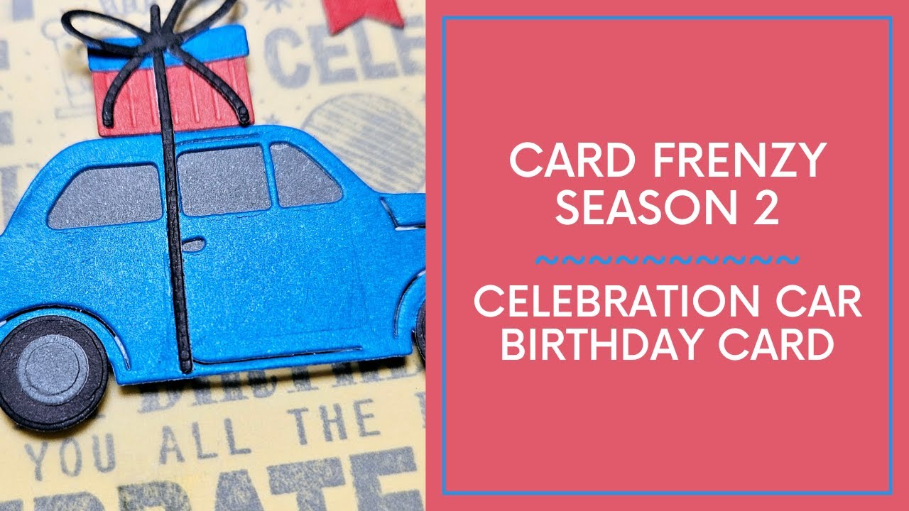 Card Frenzy Season 2: Celebration Car Birthday Card - YouTube
