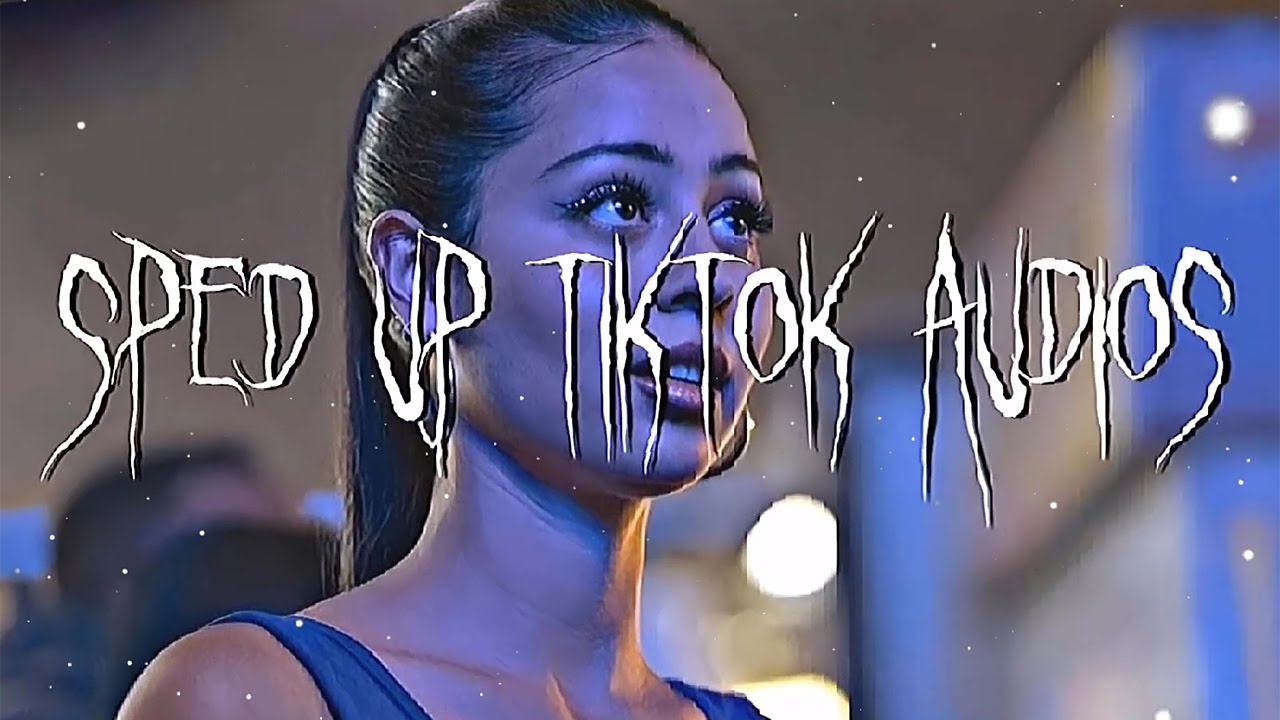 sped up/nightcore tiktok audios ♡ (part 98) - YouTube