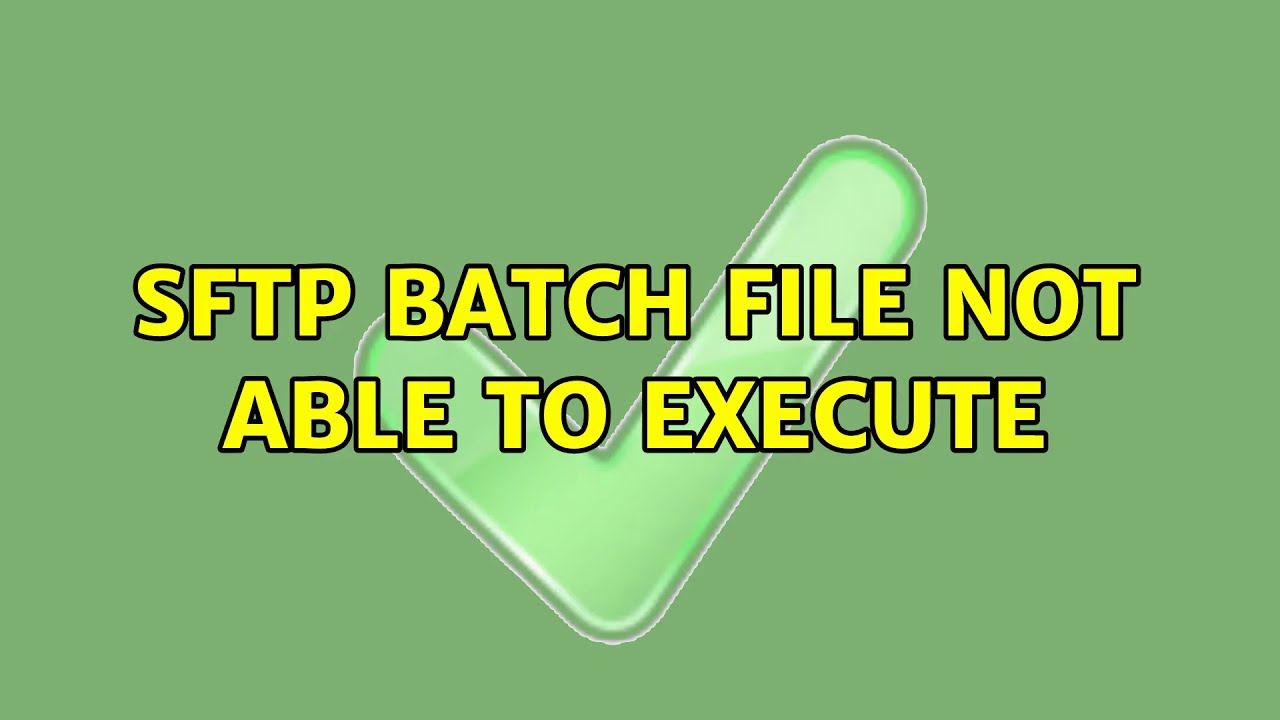 Sftp Batch File Not Able To Execute YouTube Sftp Batch File Not Able To Execute YouTube