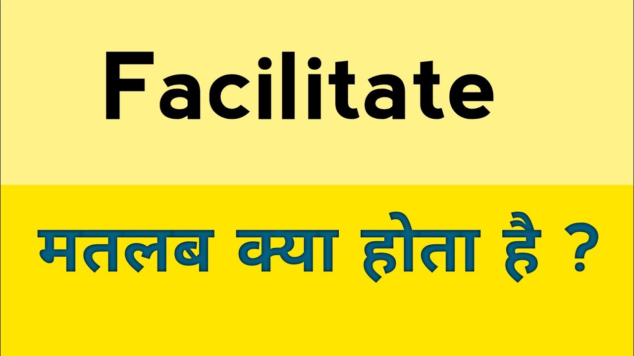 Facilitate meaning in hindi | Facilitate ka matlab kya hota hai ? - YouTube