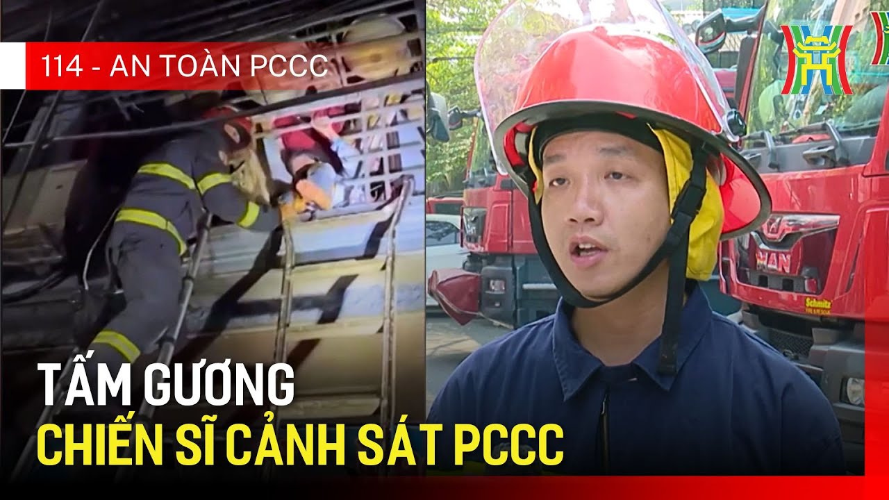 Chiến sĩ cảnh sát PCCC hết mình vì nhân dân | An toàn Phòng cháy & chữa ...