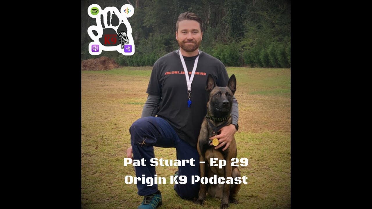 Pat Stuart - Ep 29: Origin K9 Podcast - YouTube
