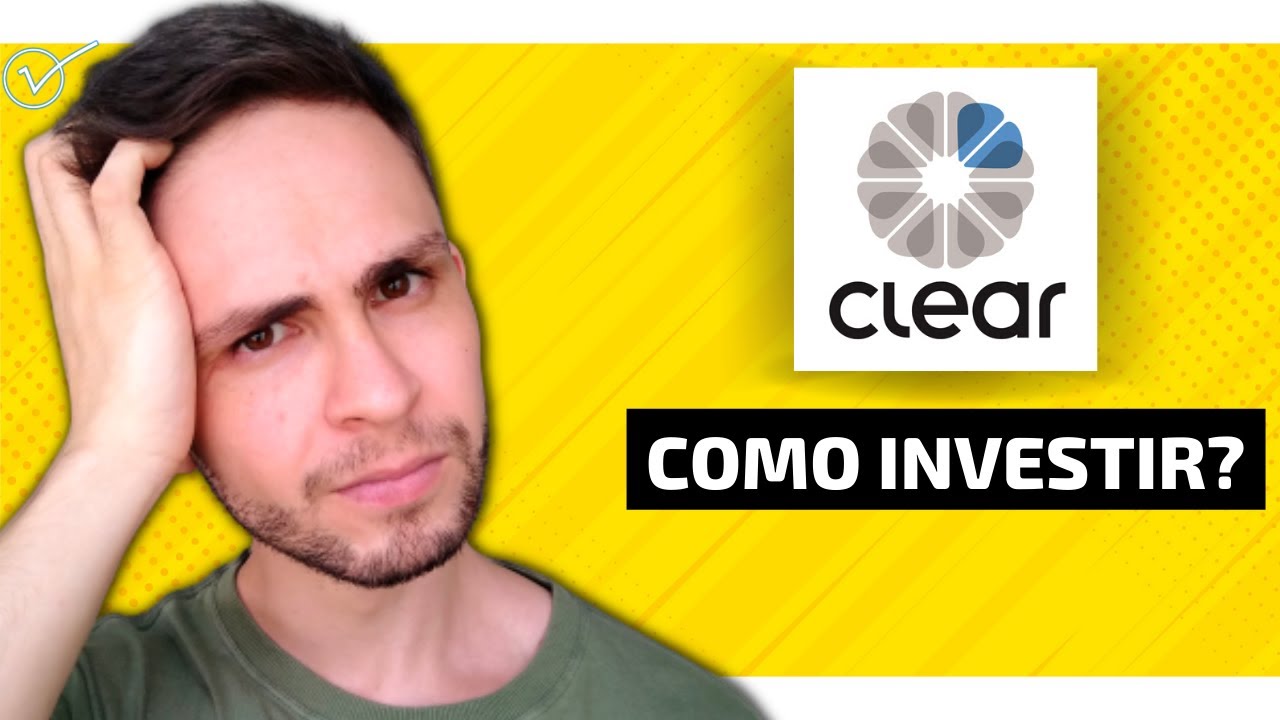 Como investir usando a CLEAR CORRETORA [corretora para iniciantes ...