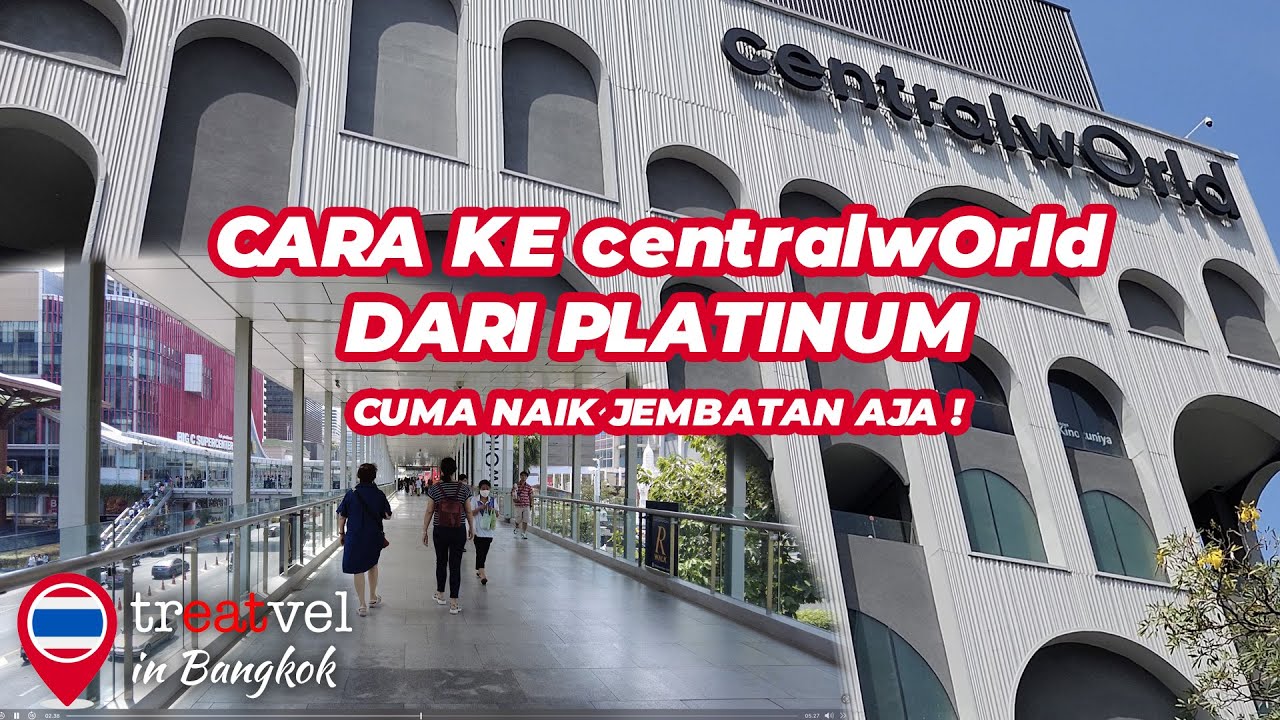 Jalan dari Platinum Fashion Mall ke centralwOrld, mall terbesar ke 9 di dunia ! - YouTube