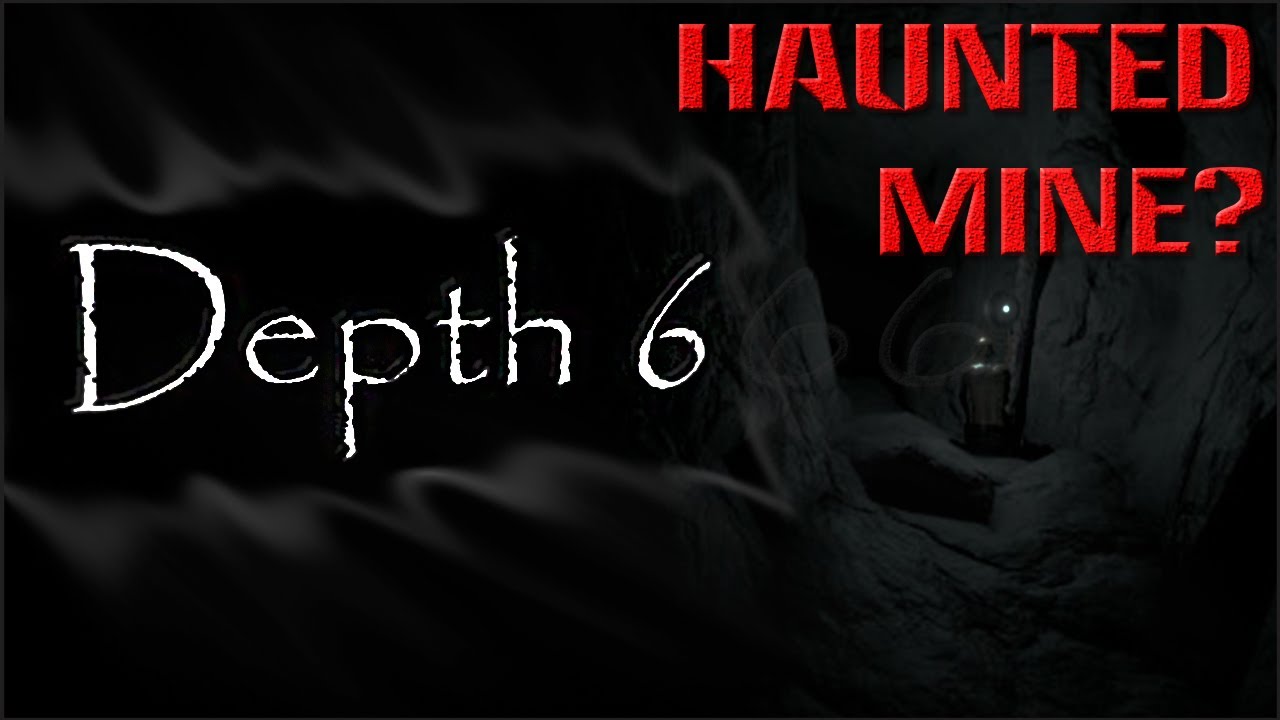 Depth 6 - Haunted Mine | Ghost Mine ? - YouTube