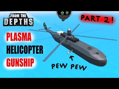 Plasma Helicopter Refinement! 🚁🤔 From the Depths, Let's Build (Part 2) - YouTube