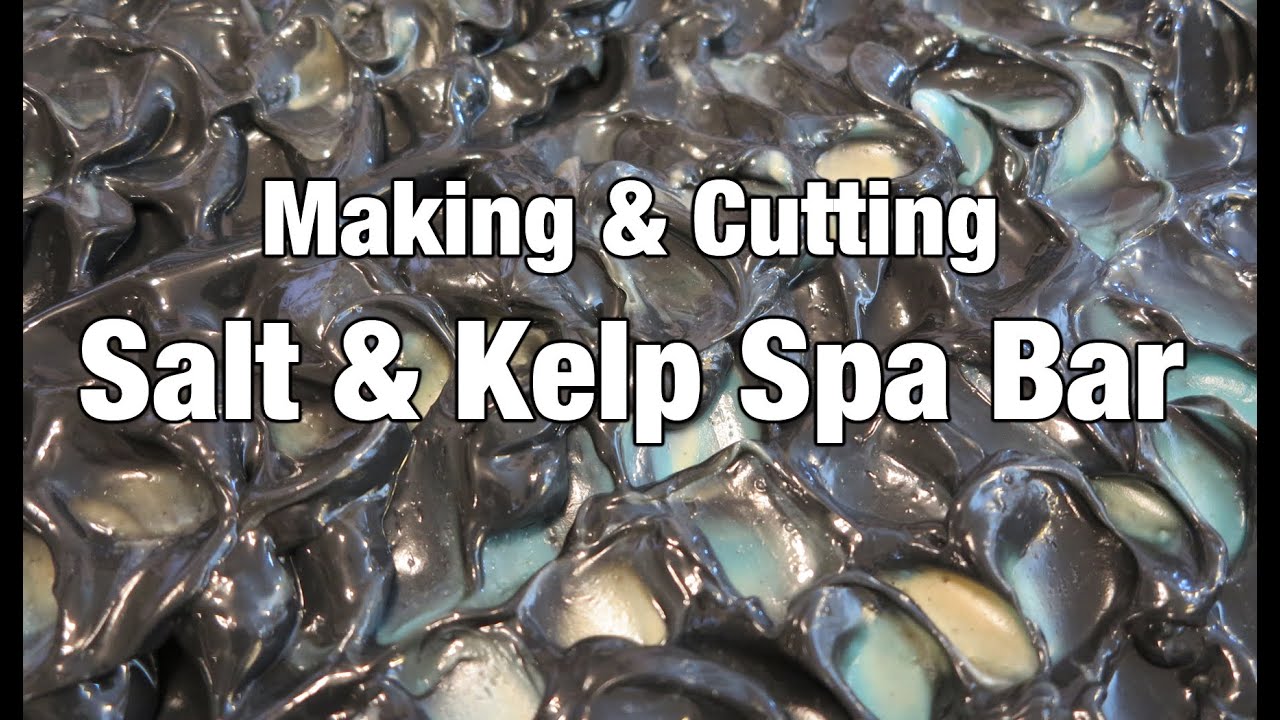 Salt & Kelp Spa Bar - Cold Process Soap - YouTube