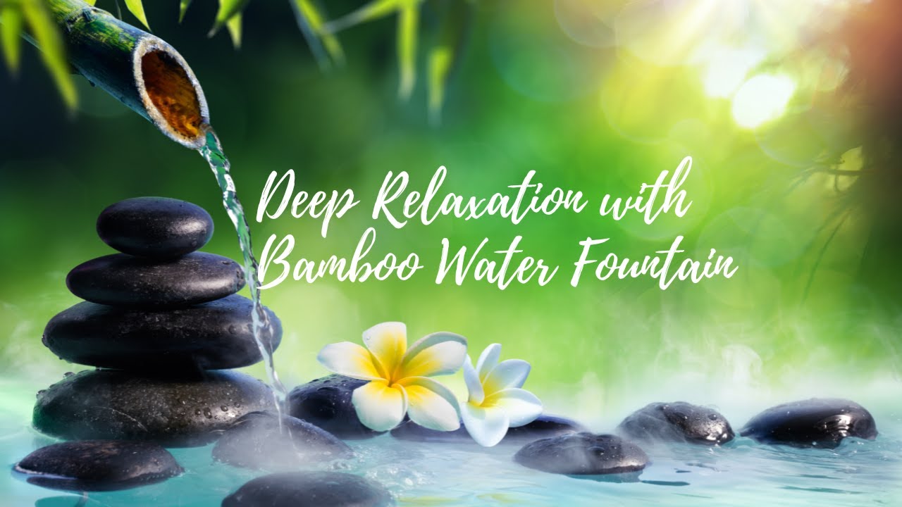 Tranquil Water Sounds & Soothing Piano Music | Bamboo Water Fountain ...