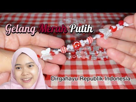 DIY Gelang Manik Tema Merah Putih | Menyambut Hari Kemerdekaan Republik ...
