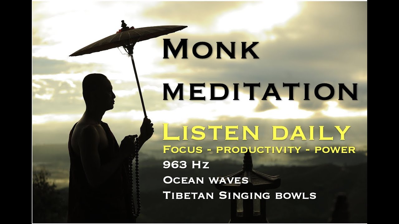 Powerful Monk Meditation | Focus | Productivity | Positive Energy ...