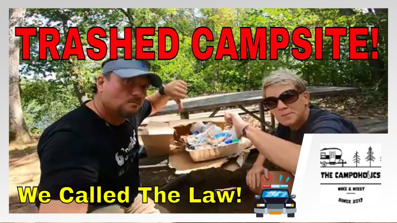 Trashed Campsite! Bad Campground Etiquette! We Got The Law Involved! 🚔 ...