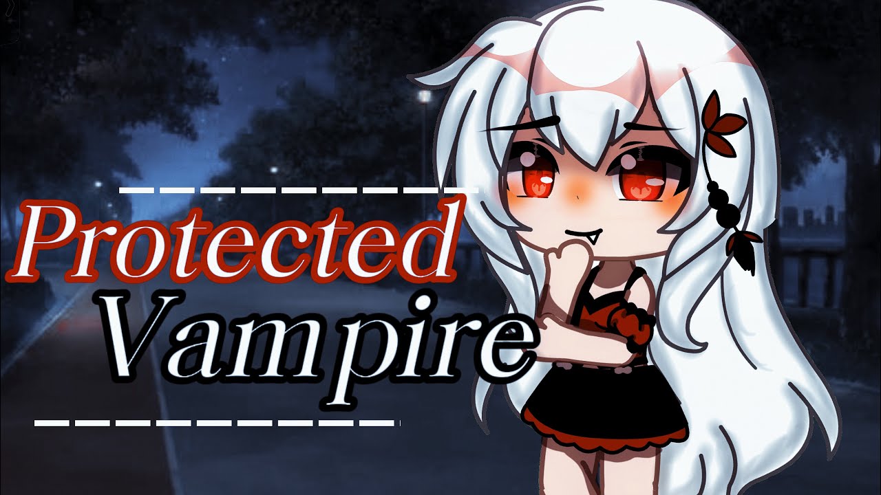 Protected Vampire ♥︎| Gacha life mini movie - YouTube