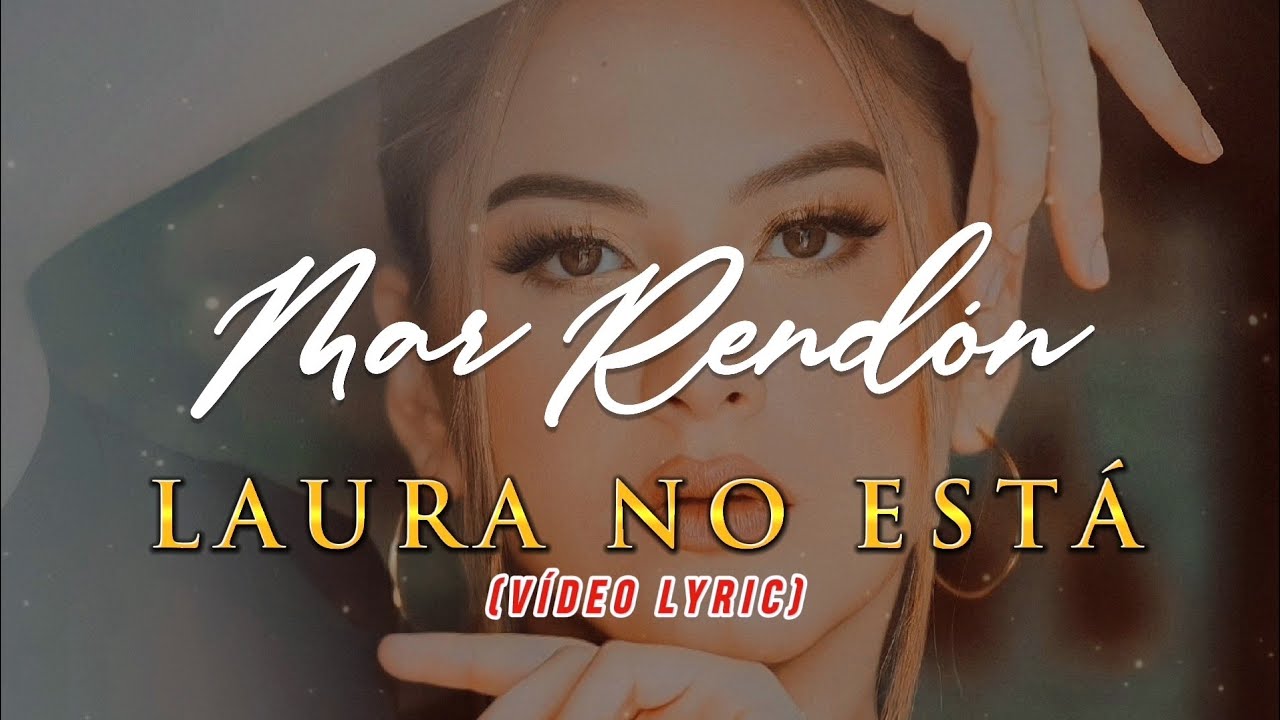 Mar Rendón - Laura No Está (LETRA) 2022 - YouTube