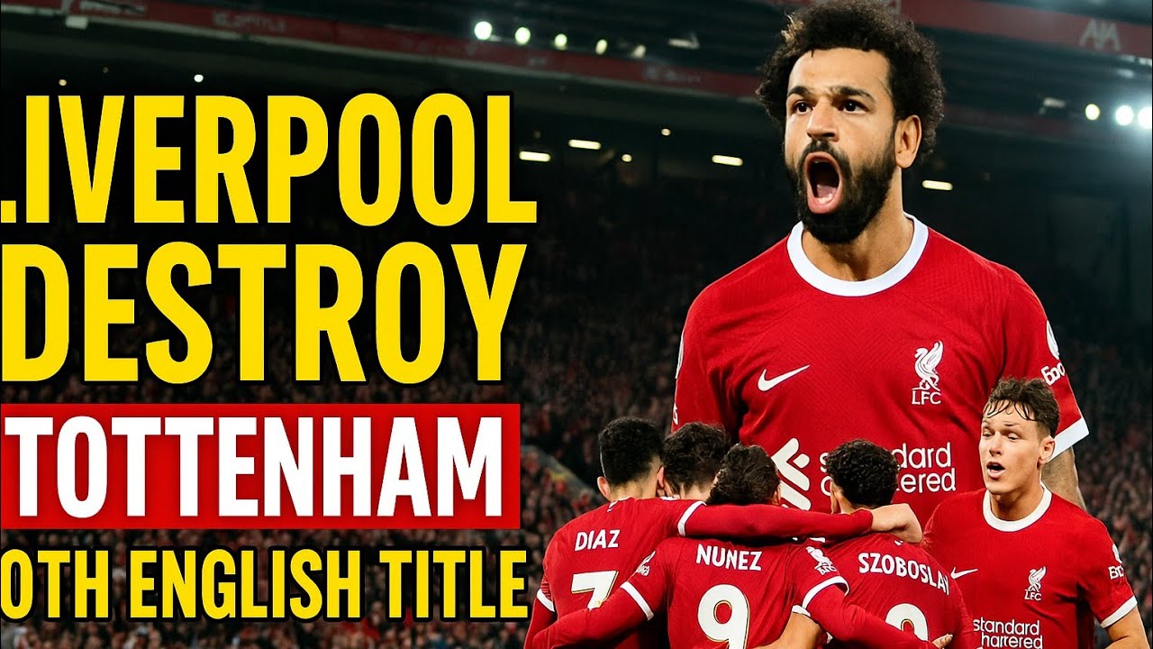 Liverpool DESTROY Tottenham to Win 20th English Title|Historic Night at ...