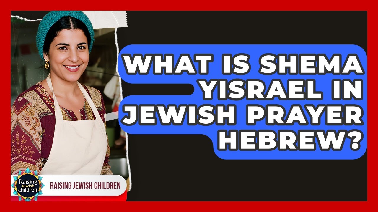 What Is Shema Yisrael In Jewish Prayer Hebrew? - Raising Jewish ...
