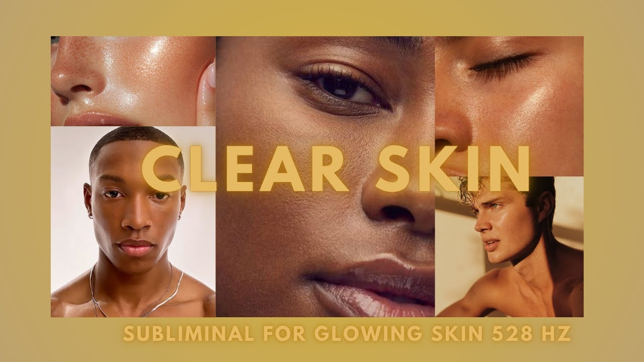 Subliminal for Clear Skin + Glowing + Skincare (528Hz) - YouTube