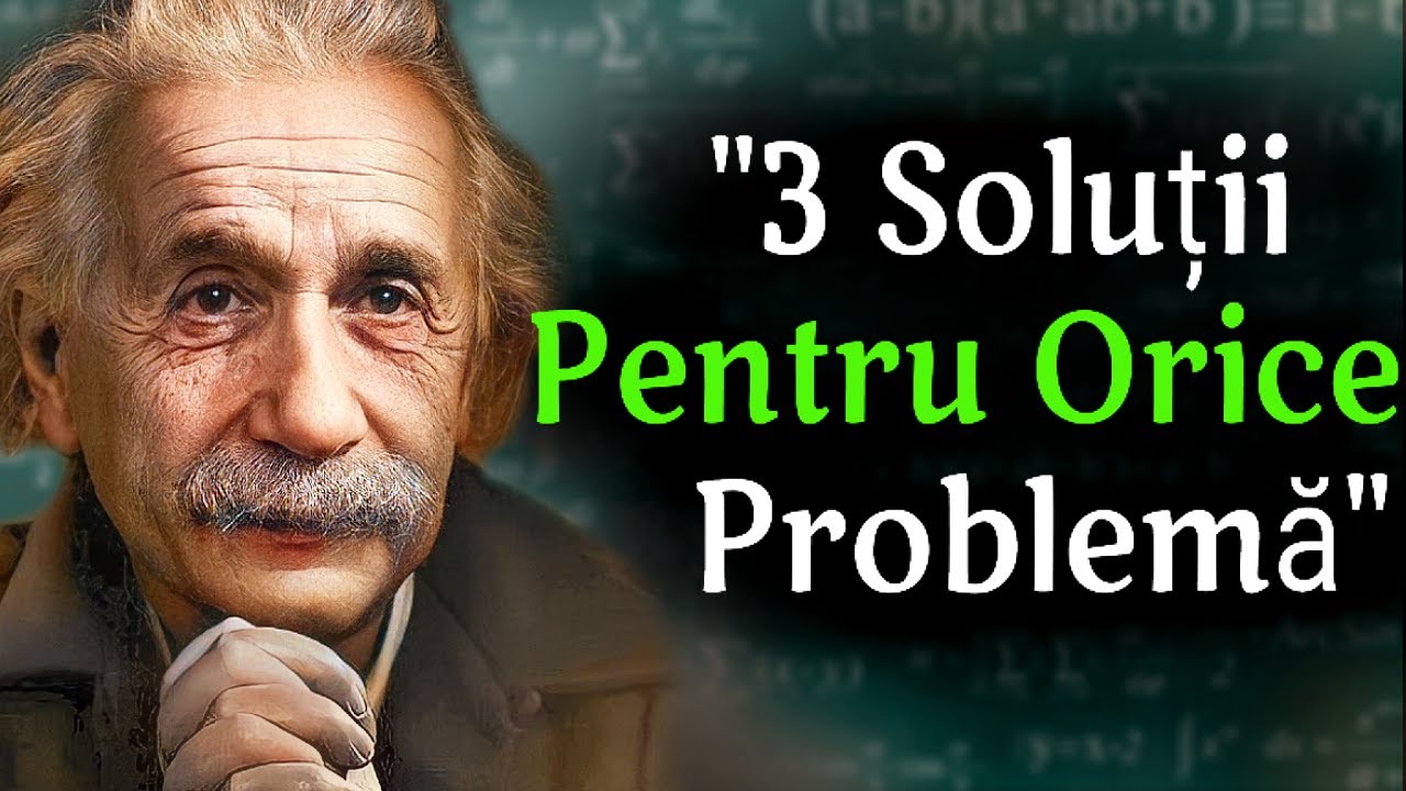 3 Soluții pentru ORICE Problemă | ALBERT EINSTEIN | Citate și Aforisme ...