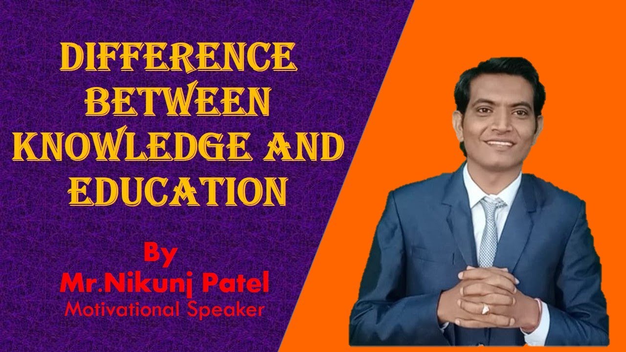 Basic Difference Between Knowledge & Education in Hindi by Nikunj Patel - N Square Motivation ...
