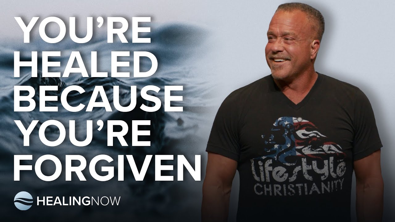 You're Healed Because You're Forgiven - Healing NOW with Todd White ...