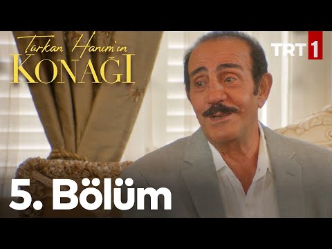 Türkan Hanım'ın Konağı 5. Bölüm
