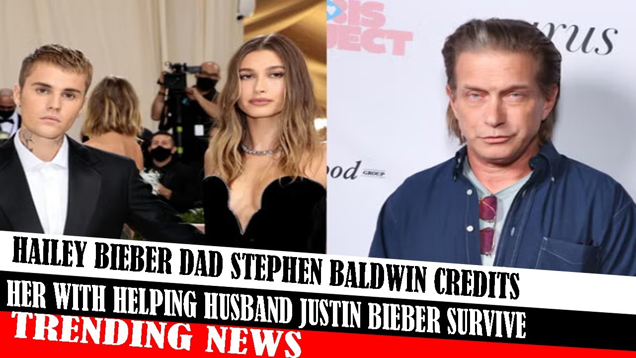 Hailey Bieber Dad Stephen Baldwin Credits Her With Helping Husband ...