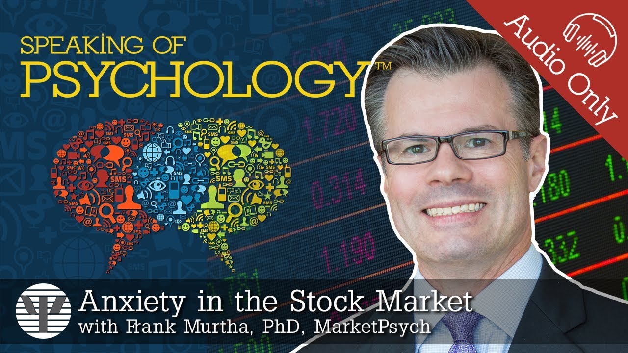 Anxiety in the stock market, with Frank Murtha, PhD | Speaking of ...