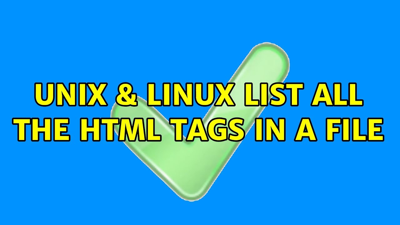 Unix Linux List All The Html Tags In A File 2 Solutions YouTube Unix Linux List All The Html Tags In A File 2 Solutions YouTube